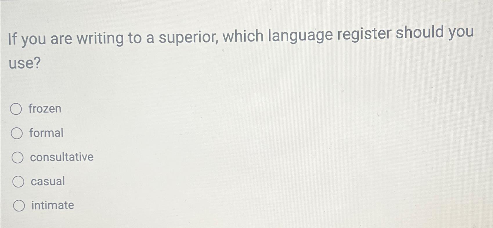 Solved If you are writing to a superior, which language | Chegg.com