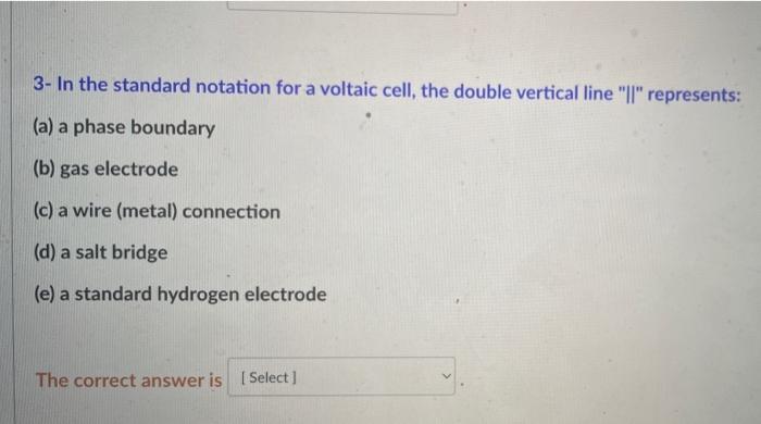 Solved 3- In the standard notation for a voltaic cell, the | Chegg.com
