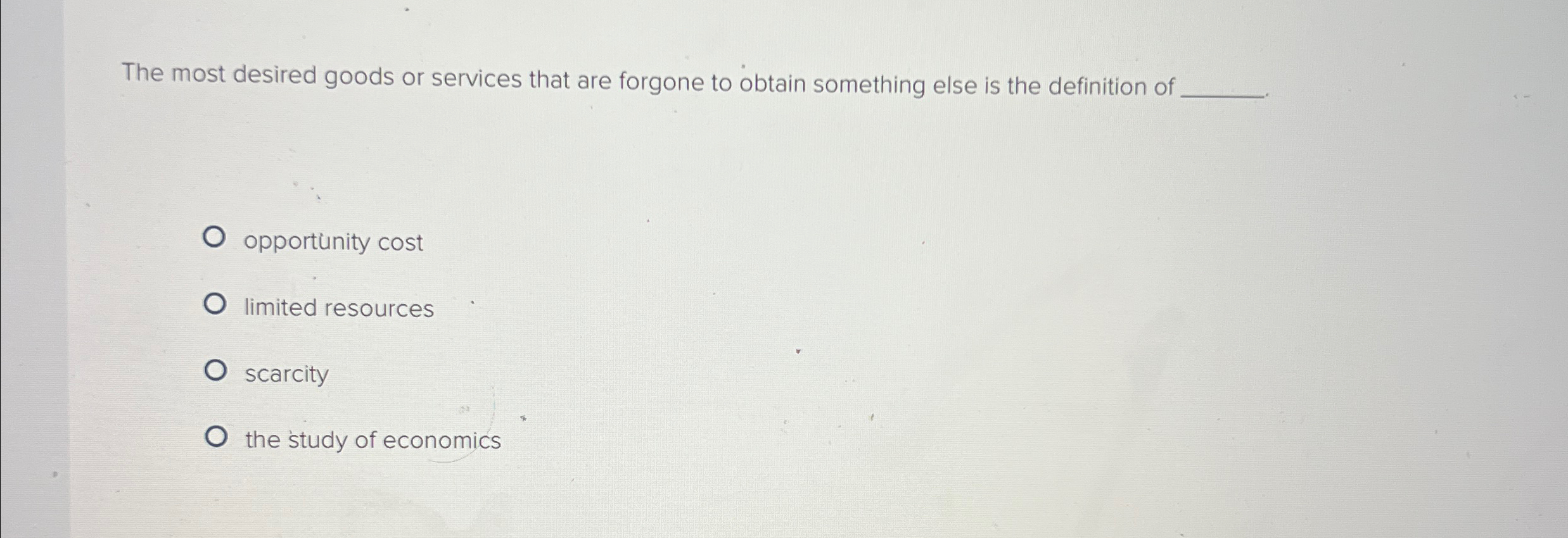 Solved The most desired goods or services that are forgone | Chegg.com