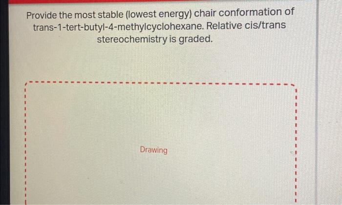 Solved Provide the most stable (lowest energy) chair | Chegg.com