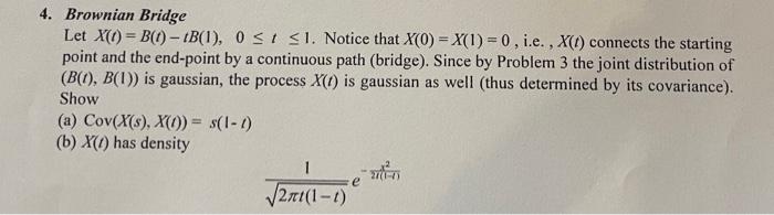 Solved Brownian Bridge Let X(t)=B(t)−tB(1),0≤t≤1. Notice | Chegg.com