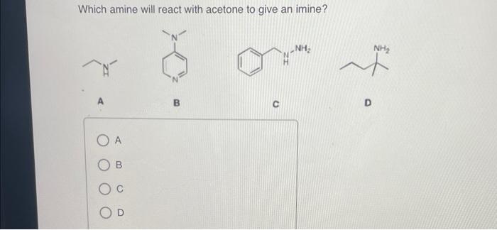 Solved Which amine will react with acetone to give an imine? | Chegg.com