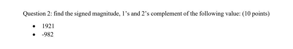 Solved find the signed magnitude, 1's and 2's complement of | Chegg.com