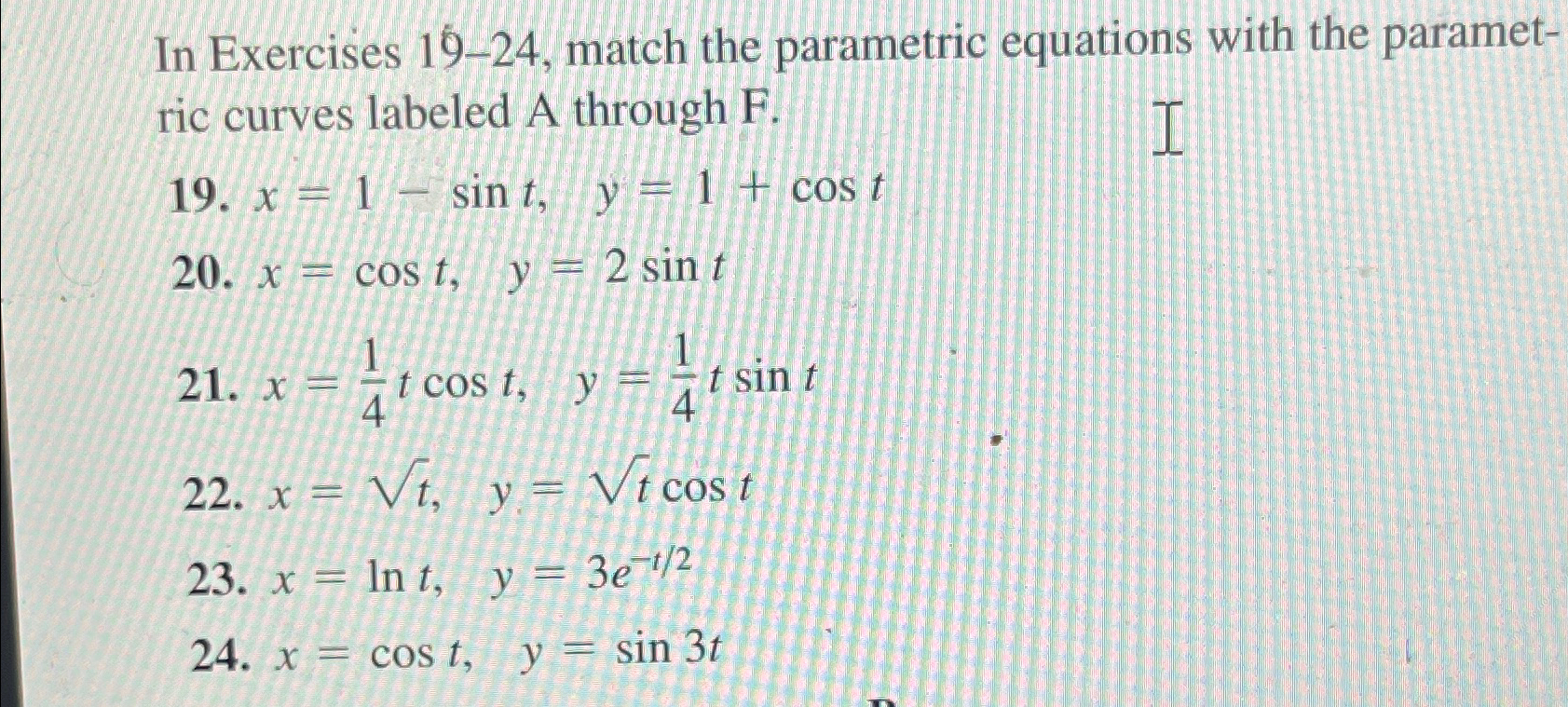 In Exercises 19-24, match the parametric equations | Chegg.com In Exercises 19-24, match the parametric equations | Chegg.com