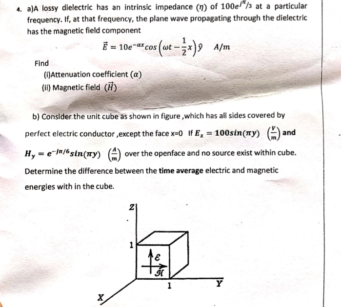 Solved a)A lossy dielectric has an intrinsic impedance (η) | Chegg.com
