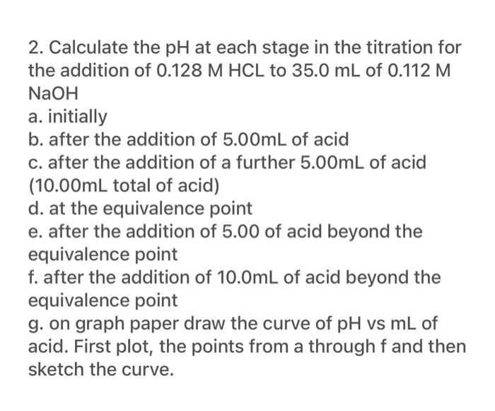 Solved 2. Calculate the pH at each stage in the titration | Chegg.com