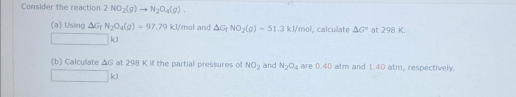 Solved Consider the reaction 2NO2(g)→N2O4(g).(a) ﻿Using | Chegg.com