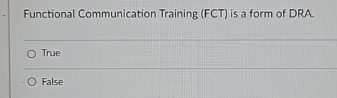 Solved Functional Communication Training (FCT) ﻿is a form of | Chegg.com