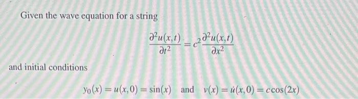 Solved Given the wave equation for a string and initial | Chegg.com