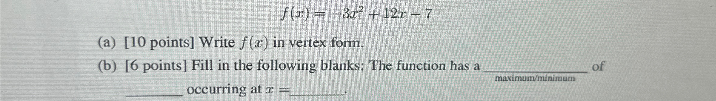 Solved f(x)=-3x2+12x-7 ﻿Fill in the following blanks: The | Chegg.com