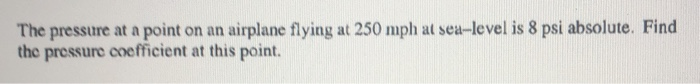 Solved The pressure at a point on an airplane flying at 250 | Chegg.com
