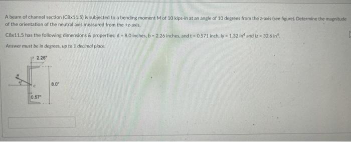 Solved A beam of channel section (C8x11.5) is subjected to a | Chegg.com
