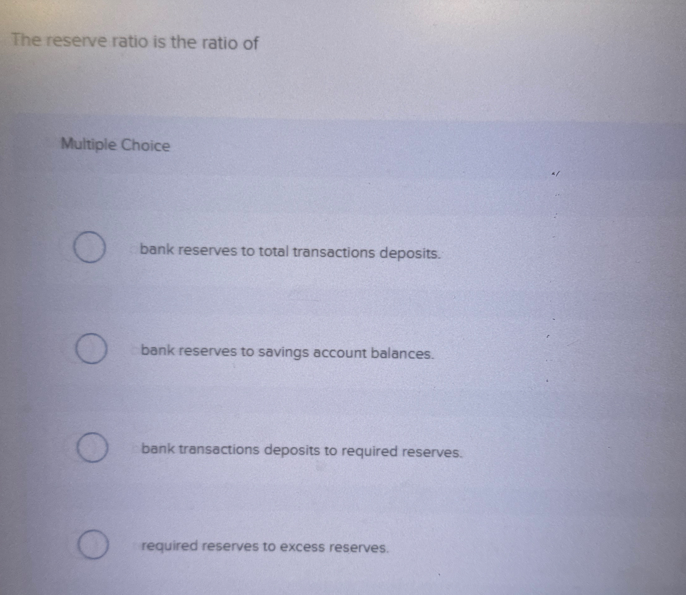 Solved The reserve ratio is the ratio ofMultiple Choicebank | Chegg.com