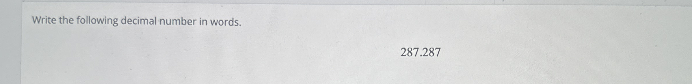 Solved Write the following decimal number in words.287.287 | Chegg.com