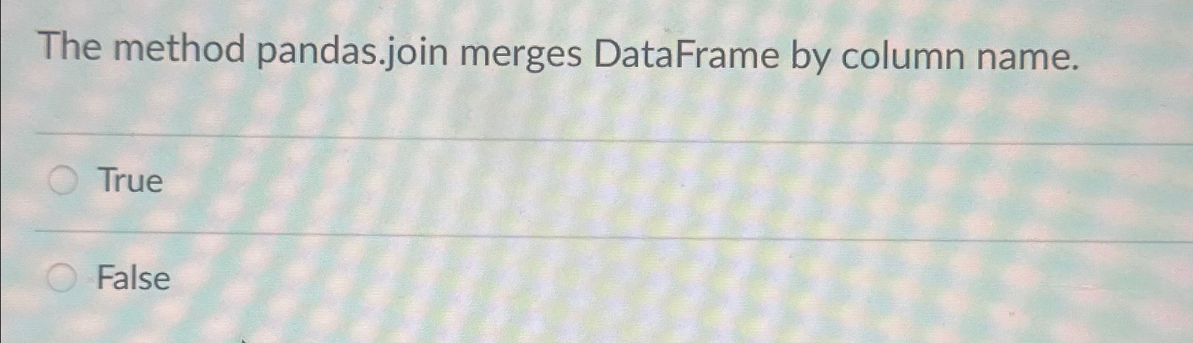 Solved The method pandas.join merges DataFrame by column | Chegg.com Solved The method pandas.join merges DataFrame by column | Chegg.com