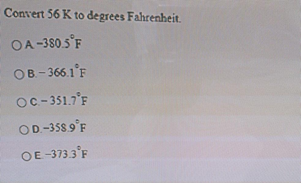 Solved Convert 56 K to degrees Fahrenheit OA-380.5°F | Chegg.com