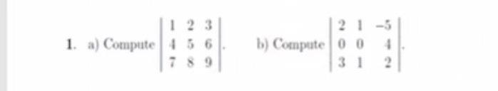 Solved 1. a) Compute ∣∣147258369∣∣. b) Compute | Chegg.com