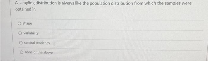 Solved If you wanted to construct a sampling distribution | Chegg.com