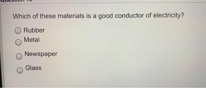 Solved Which of these materials is a good conductor of | Chegg.com