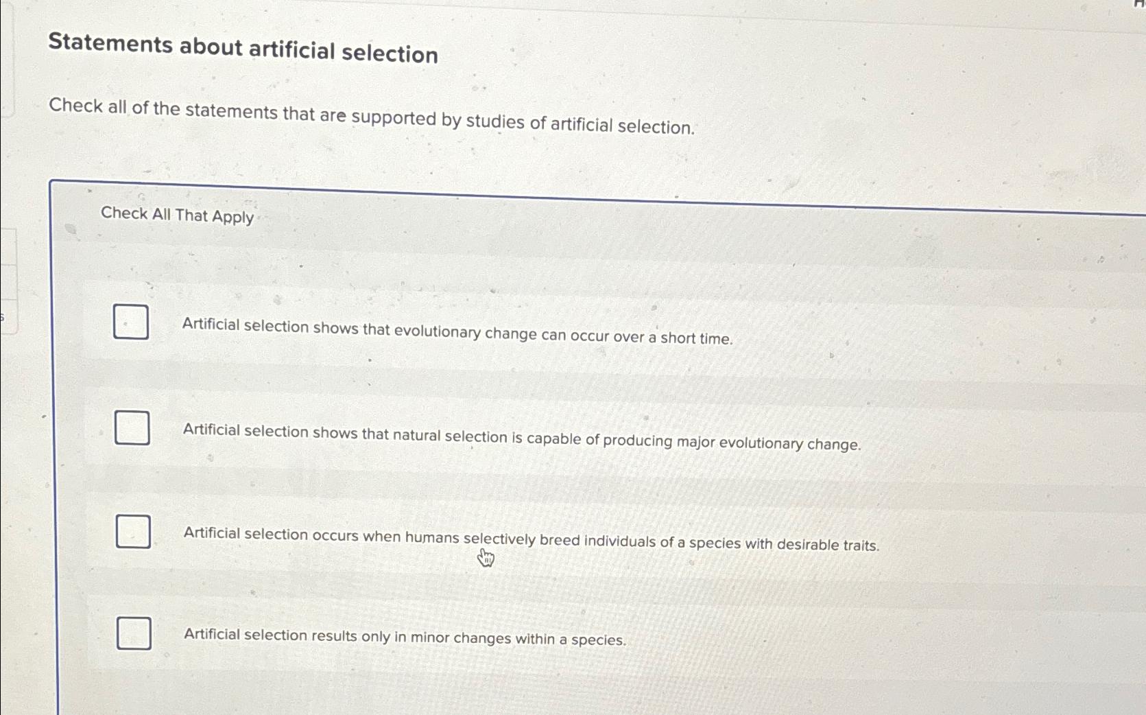 Solved Statements about artificial selectionCheck all of the | Chegg.com