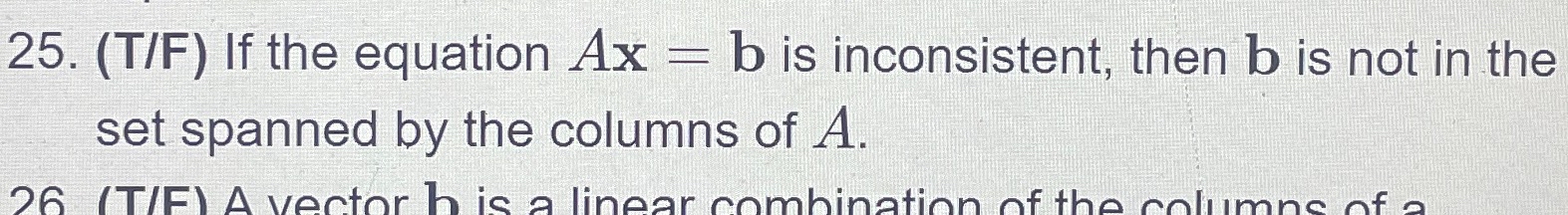 Solved (T/F) ﻿If the equation Ax=b ﻿is inconsistent, then b | Chegg.com