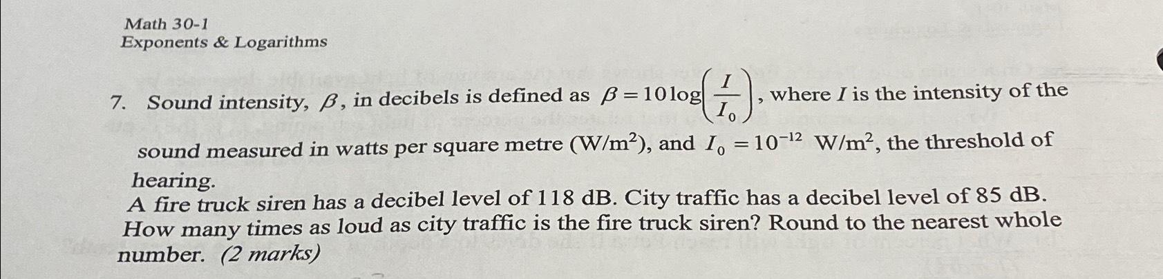 Solved Math 30-1Exponents & Logarithms7. ﻿Sound intensity, | Chegg.com