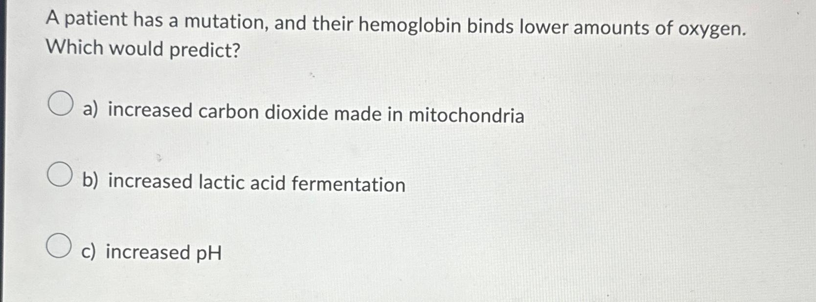 Solved A patient has a mutation, and their hemoglobin binds | Chegg.com