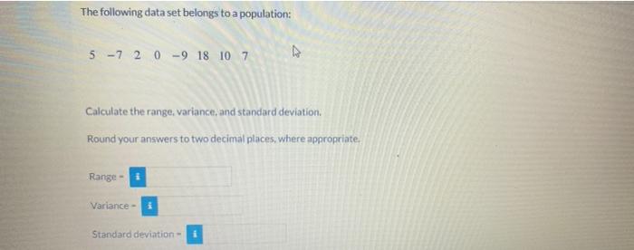 Solved The following data set belongs to a population: 5 -7 | Chegg.com