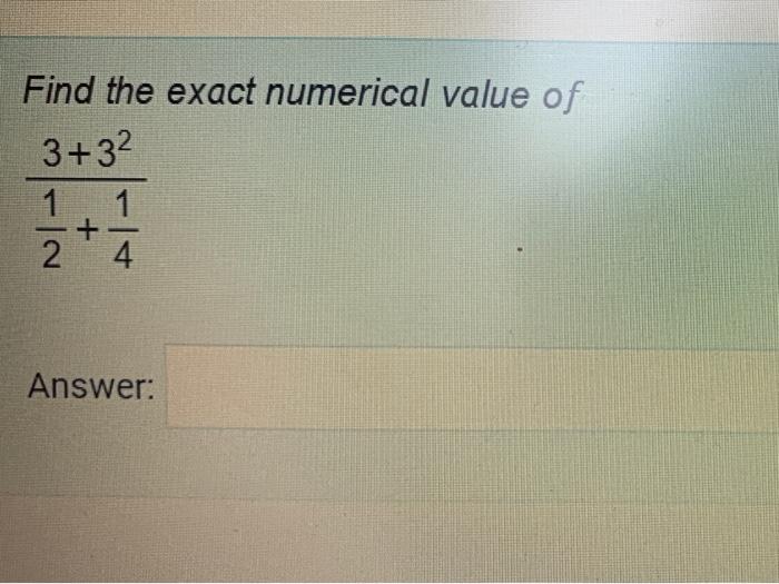 Solved Find the exact numerical value of 3+32 1 2. 4 + | Chegg.com