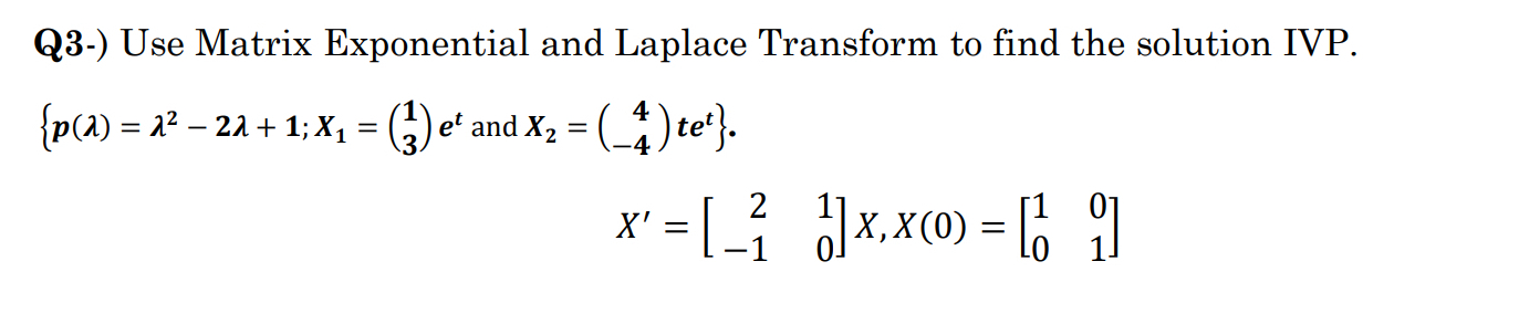 Solved Q3-) ﻿Use Matrix Exponential and Laplace Transform to | Chegg.com