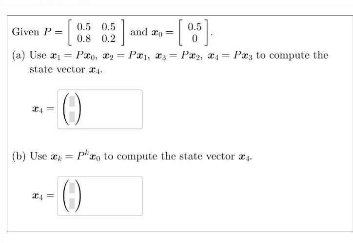 Solved Given P=[0.50.50.80.2] ﻿and x0=[0.50].(a) ﻿Use | Chegg.com