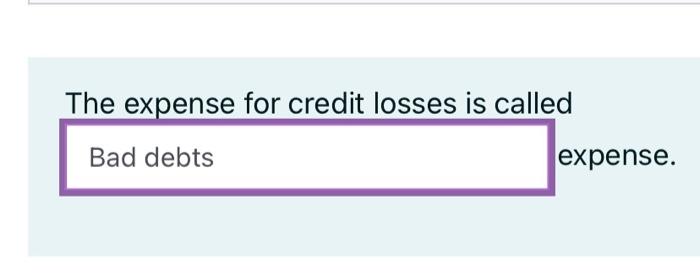 Solved The expense for credit losses is called Bad debts | Chegg.com
