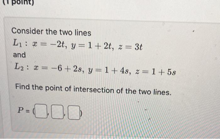 Solved Consider the two lines L1:x=−2t,y=1+2t,z=3t and | Chegg.com