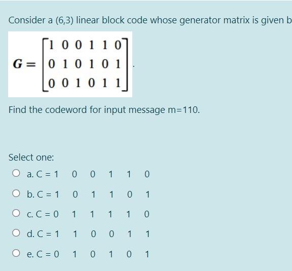 Solved Consider a 6,3) linear block code whose generator | Chegg.com