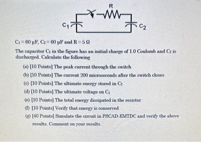 Solved C1=60μF,C2=60μF and R=5Q The capacitor C1 in the | Chegg.com
