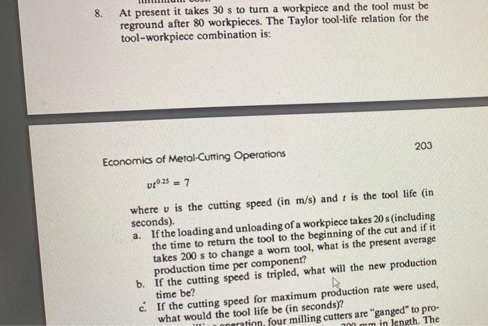 Solved 8. At present it takes 30 s to turn a workpiece and | Chegg.com