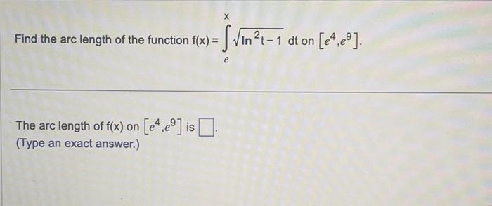 Solved Find the arc length of the function f(x)=∫exln2t−1dt | Chegg.com