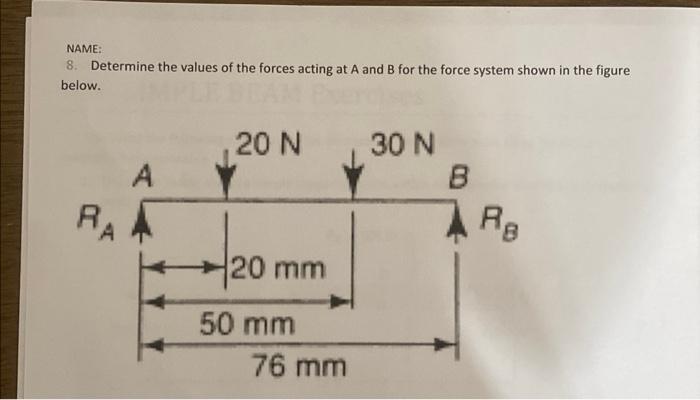 Solved NAME: 8. Determine the values of the forces acting at | Chegg.com