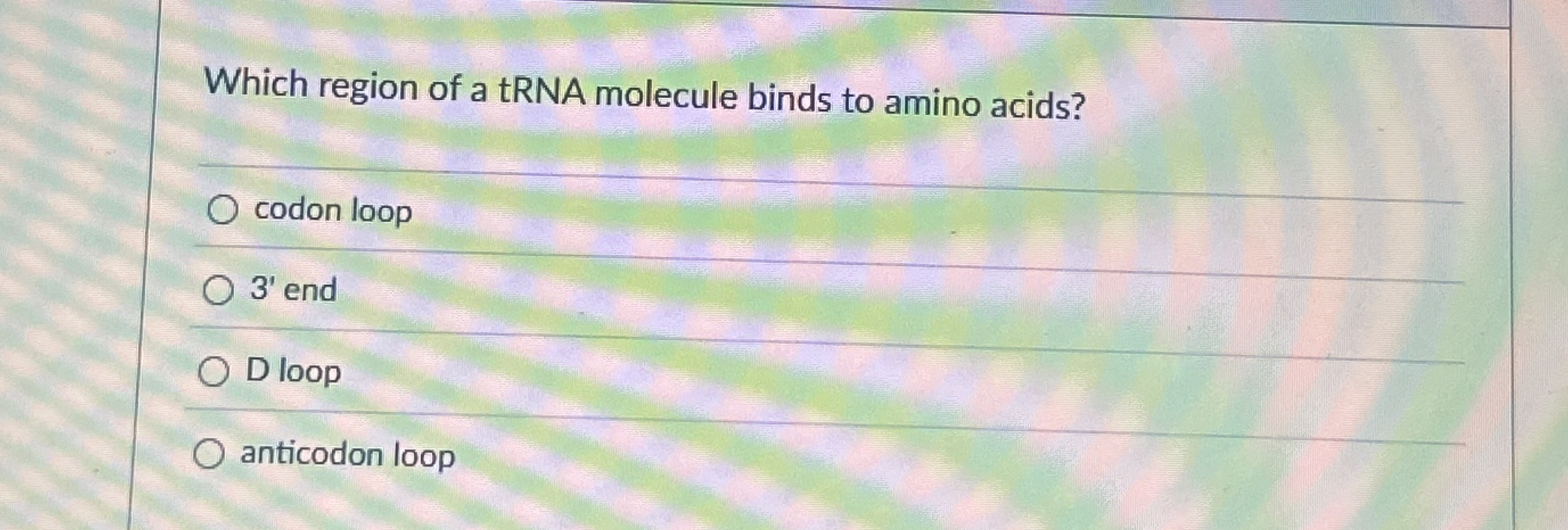 Solved Which region of a tRNA molecule binds to amino | Chegg.com