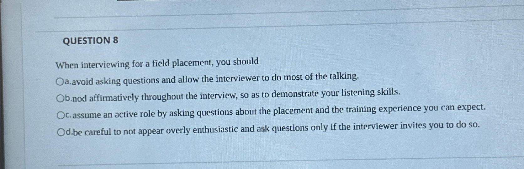 Solved QUESTION 8When interviewing for a field placement, | Chegg.com