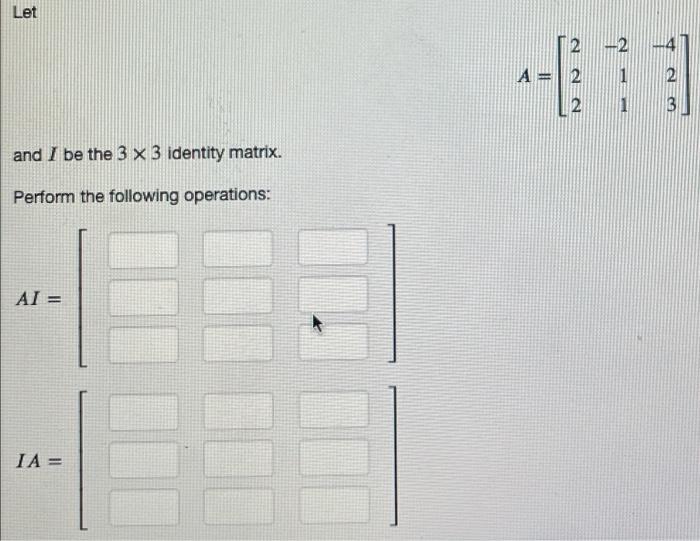 Solved A=⎣⎡222−211−423⎦⎤ and I be the 3×3 identity matrix. | Chegg.com