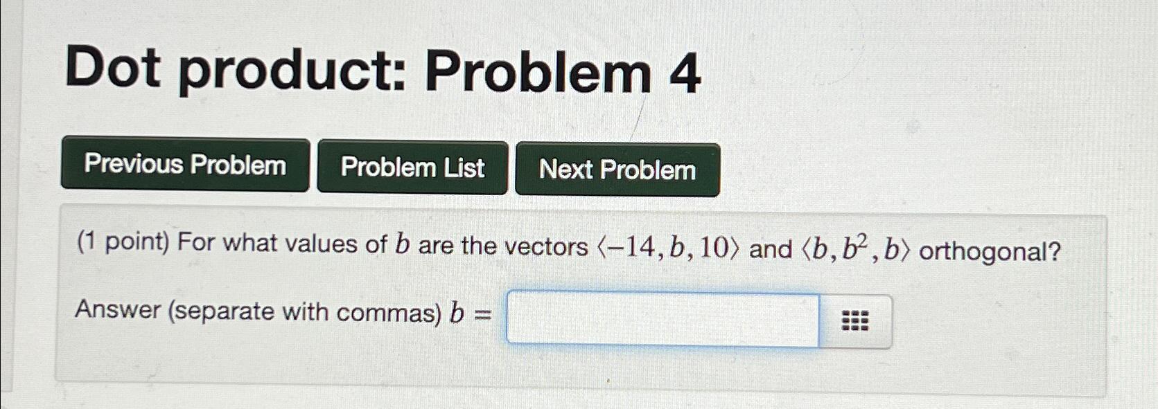 Solved Dot product: Problem 4(1 ﻿point) ﻿For what values of | Chegg.com