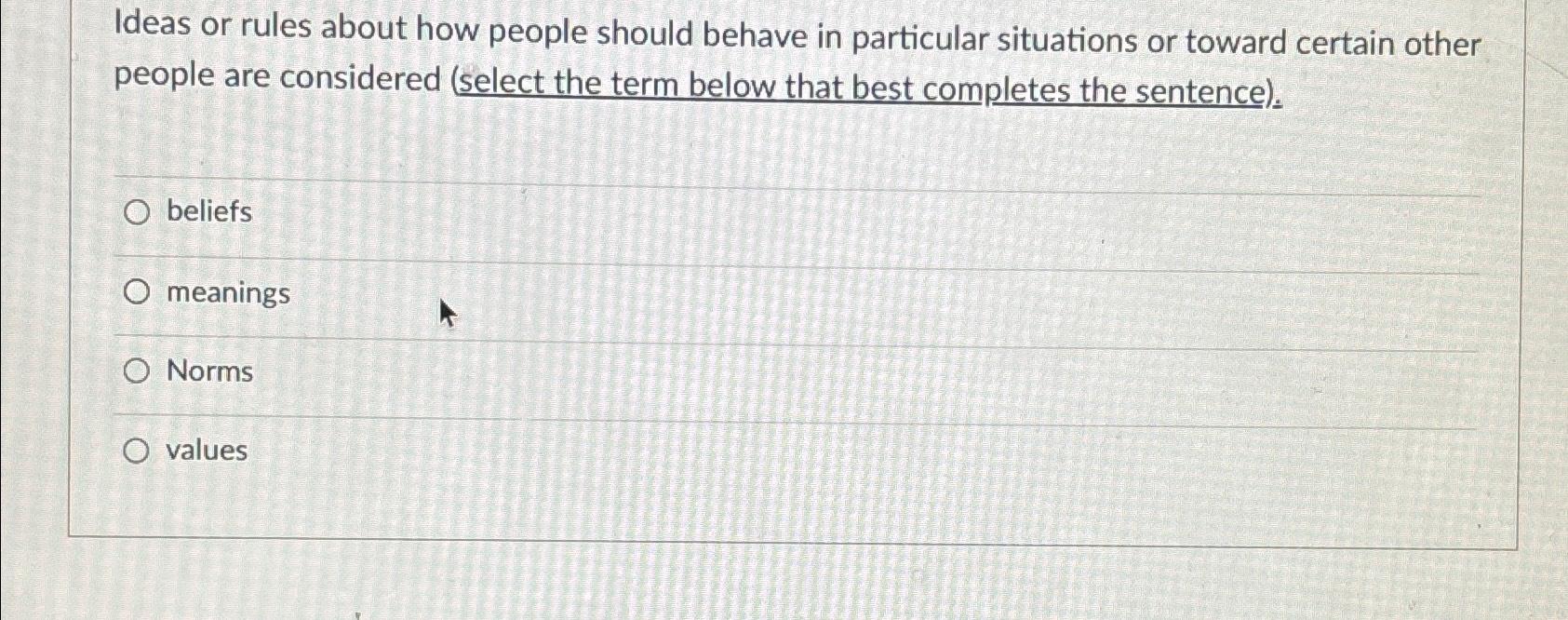 Solved Ideas or rules about how people should behave in | Chegg.com