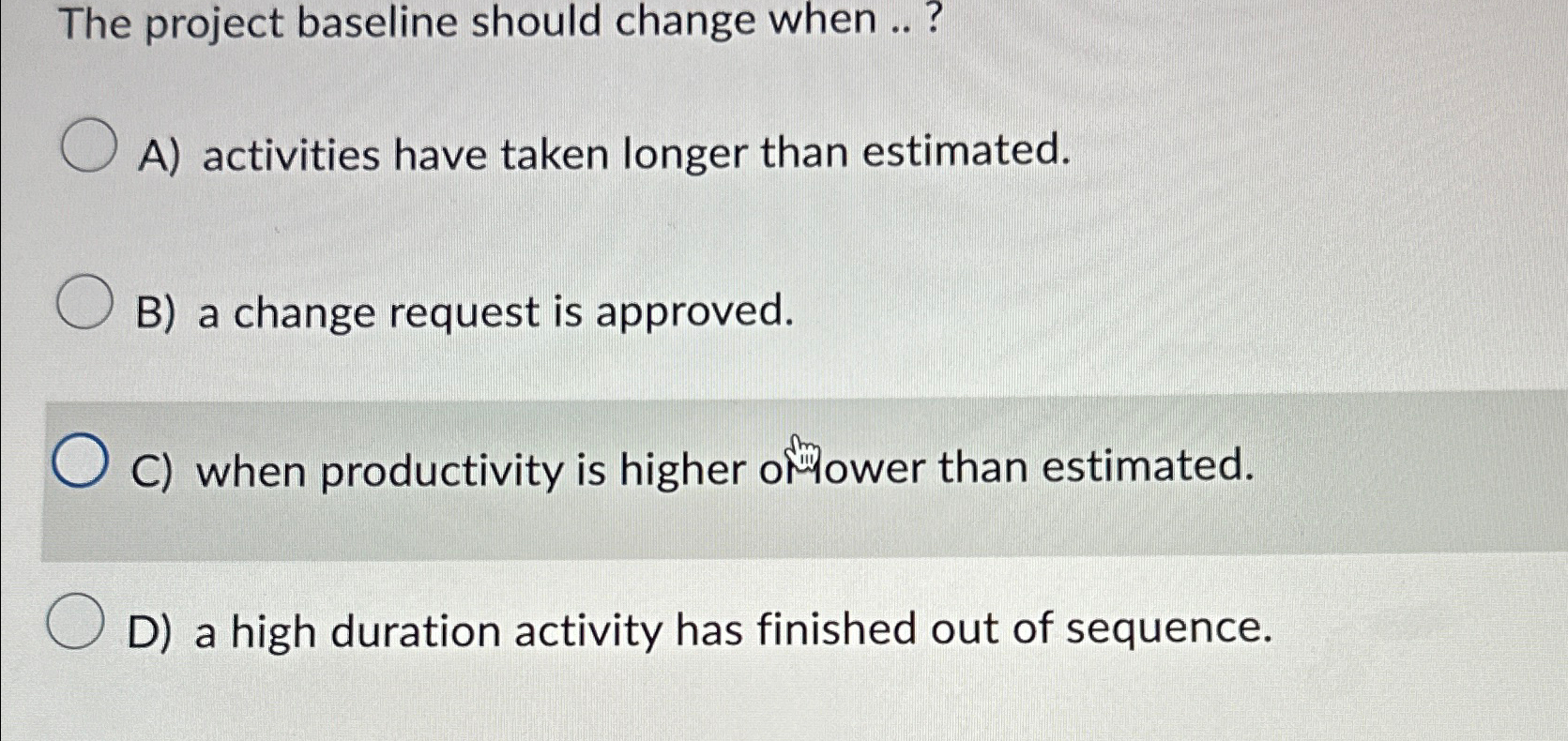 Solved The project baseline should change when .. ?A) | Chegg.com