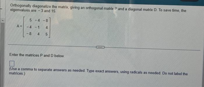 Solved Orthogonally diagonalize the matrix, giving an | Chegg.com