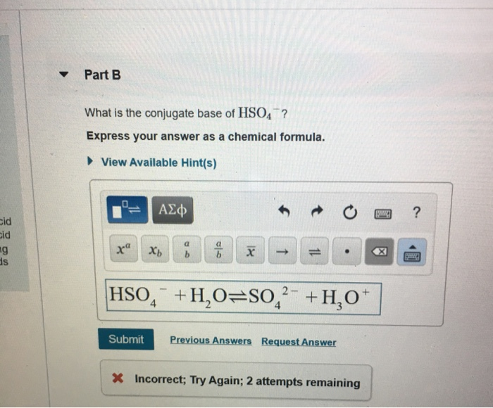 Solved Part B What is the conjugate base of HS04? Express | Chegg.com