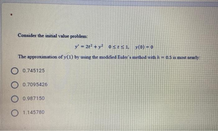 Solved Consider the initial value problem: y' - 2t? + y2 0 | Chegg.com