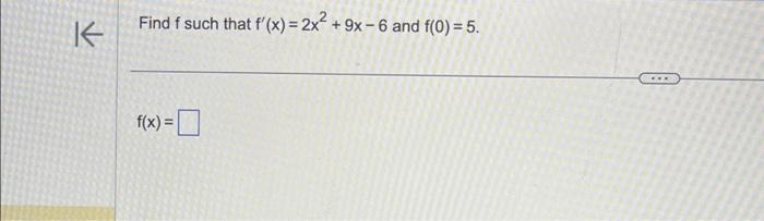 Solved Find f such that f′(x)=2x2+9x−6 and f(0)=5 f(x)= | Chegg.com