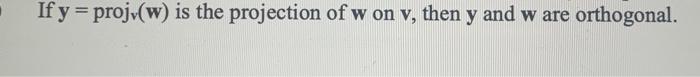 Solved If y=projv(w) is the projection of won v, then y and | Chegg.com