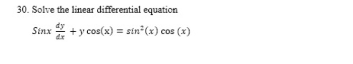 Solved 30. Solve the linear differential equation Sinx dy + | Chegg.com
